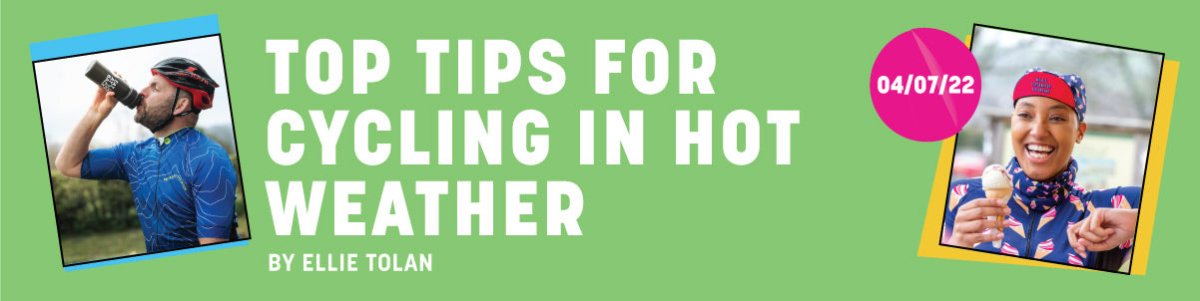 Top Tips for Cycling in Hot Weather – Fat Lad At The Back